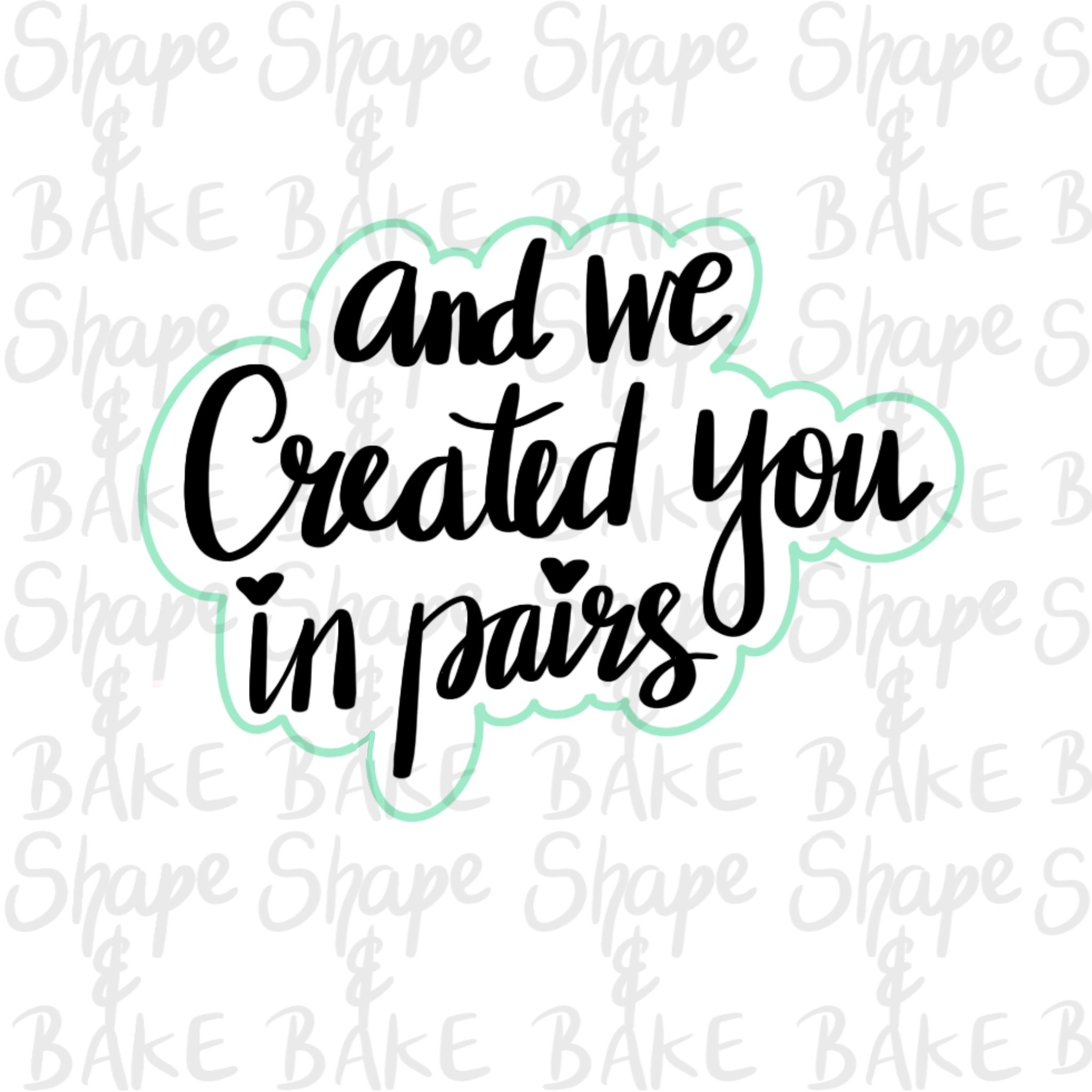 And we created you in pairs cookie cutter – Shape and Bake