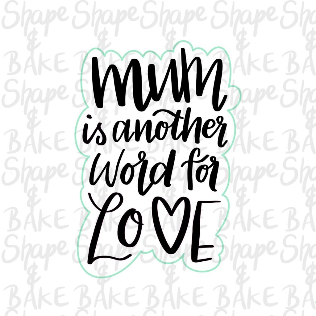 Mum Is Another Word For Love Cookie Cutter outline Only Shape And Bake mum-is-another-word-for-love-cookie-cutter-outline-only-shape-and-bake